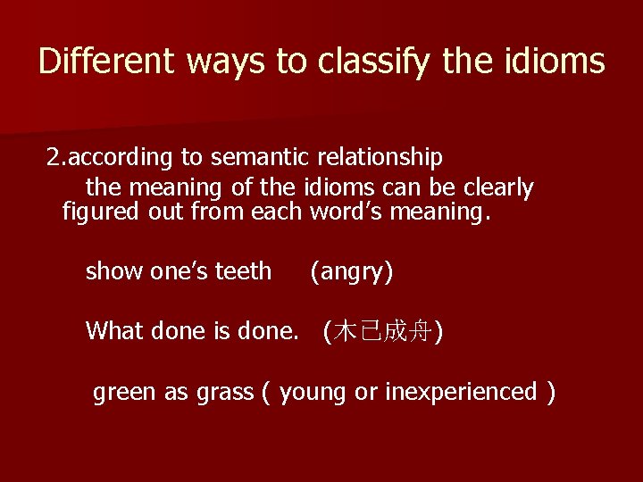 English idioms Classification of idioms n The idioms