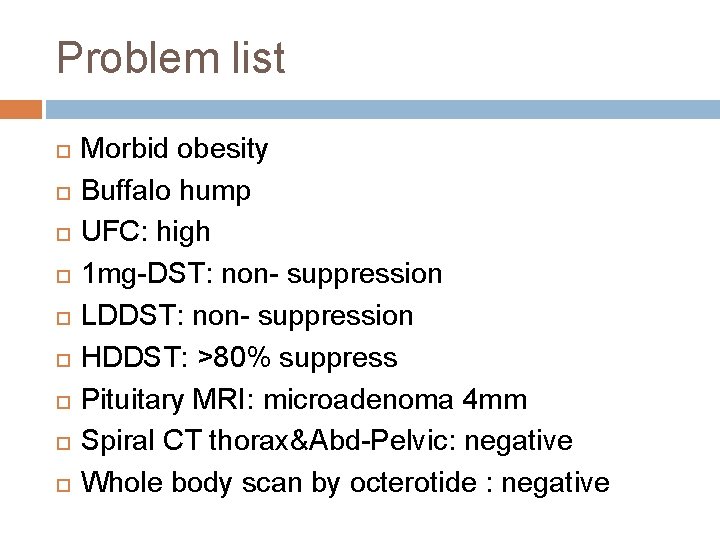 CASE DISCUSSION Problem list Morbid obesity Buffalo hump