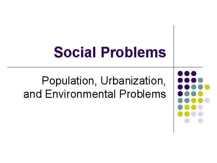 Social Problems Population Urbanization and Environmental Problems World