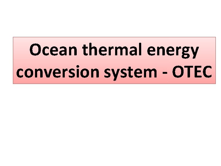 Ocean thermal energy conversion system OTEC Converted to