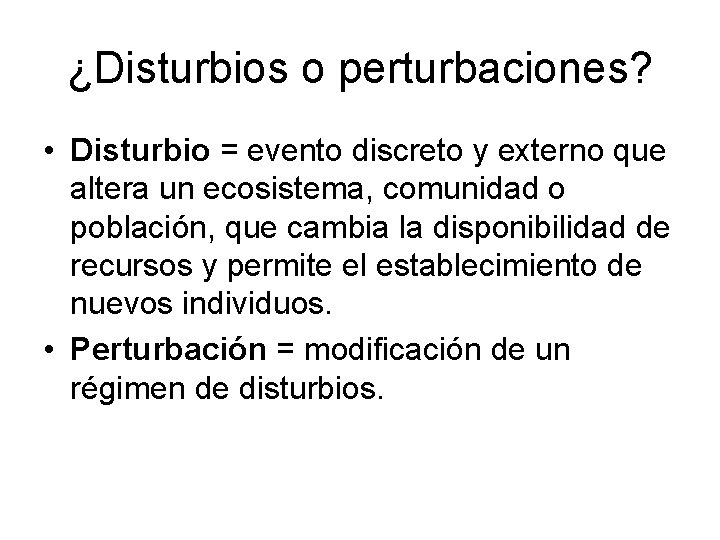 Disturbios naturales y humanos Qu conocen sobre los