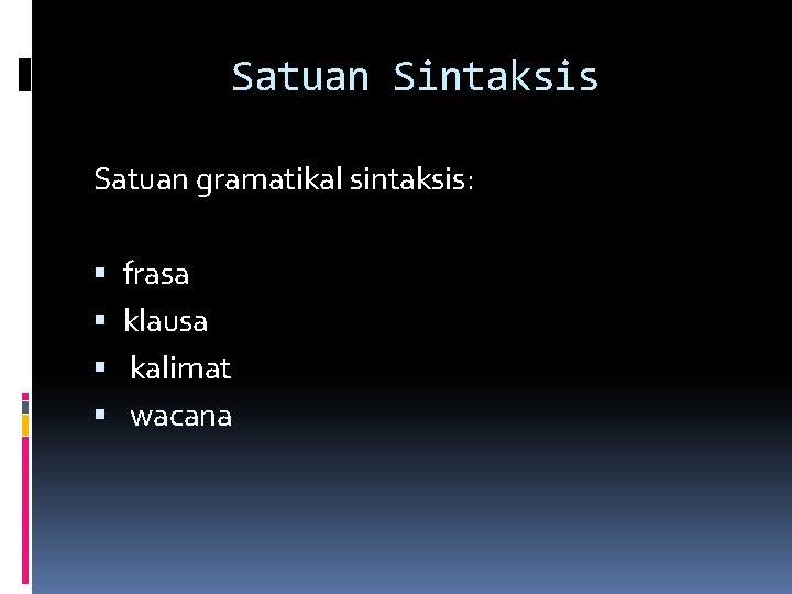 SINTAKSIS Pengertian Sintaksis merupakan salah satu cabang linguistik