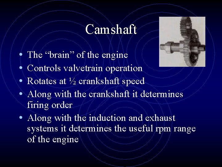 Camshaft Design and Theory Camshaft The brain of