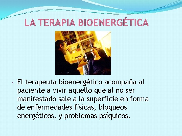 BIOENERGETICA La Bioenergtica es la aventura del descubrimiento