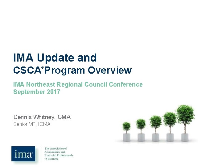 IMA Update and CSCA Program Overview IMA Northeast