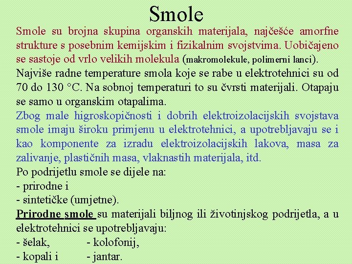 VRSTI DIELEKTRINI MATERIJALI Anorganski tinjac azbest kremen staklo