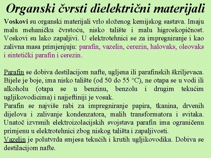 VRSTI DIELEKTRINI MATERIJALI Anorganski tinjac azbest kremen staklo