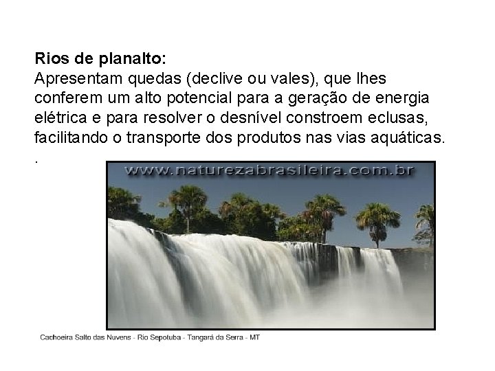 Rios 6 Ano O rio geralmente nasce em