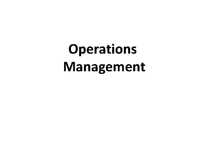 Operations Management Course Outline Basic Concepts Introduction Operations