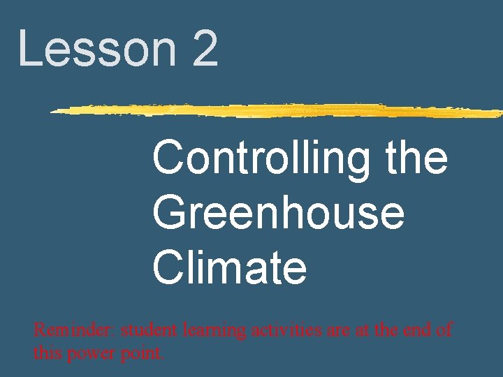 Lesson 2 Controlling the Greenhouse Climate Reminder student