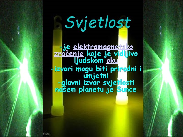 Svjetlost je elektromagnetsko zraenje koje je vidljivo ljudskom