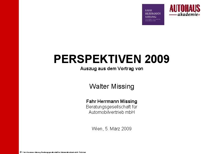 PERSPEKTIVEN 2009 Auszug aus dem Vortrag von Walter