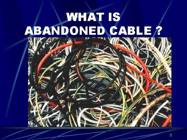 ABANDONED CABLE REMOVAL Big Opportunity for Contractors By