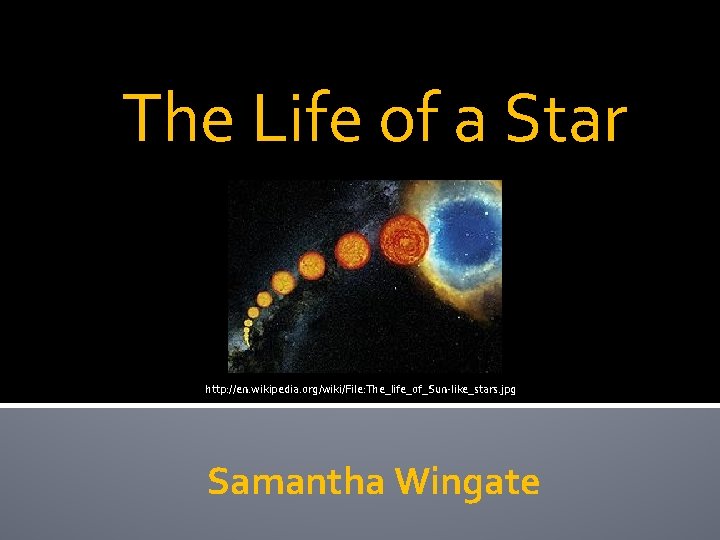 The Life of a Star http en wikipedia