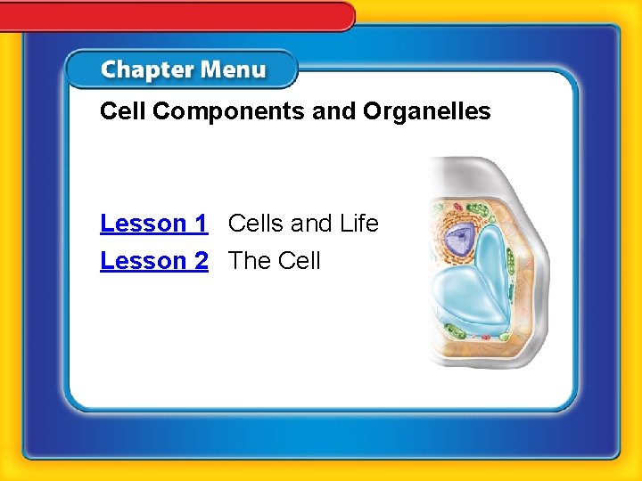 Cell Components and Organelles Lesson 1 Cells and