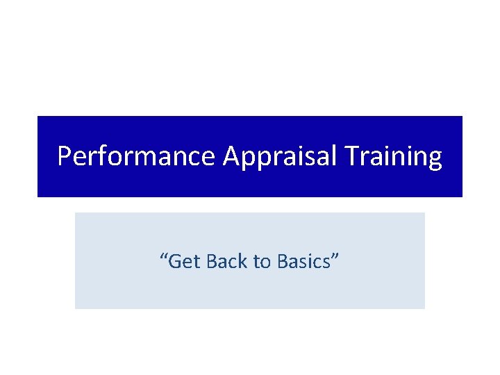 Performance Appraisal Training Get Back to Basics Performance