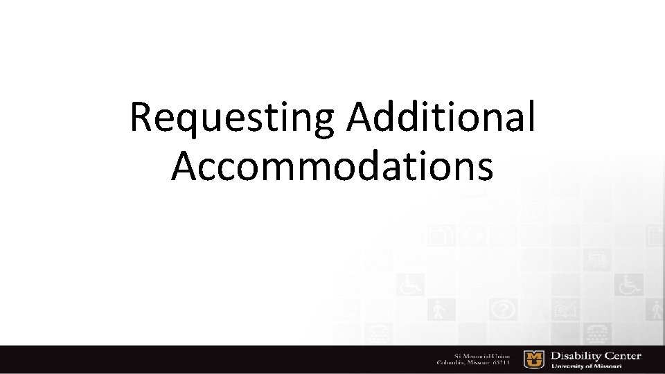 Requesting Additional Accommodations Requesting Additional ...