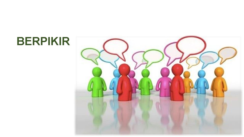 BERPIKIR DEFINISI BERPIKIR Setiap perilaku yang menggunakan ide