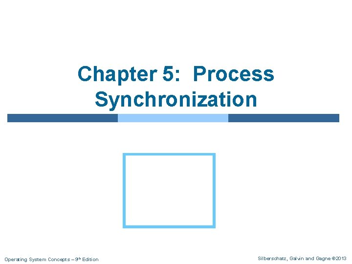 Chapter 5 Process Synchronization Operating System Concepts 9
