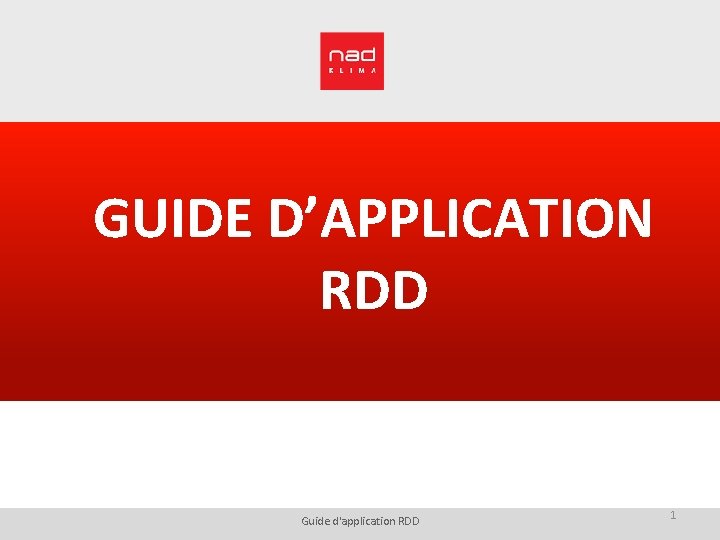 GUIDE DAPPLICATION RDD Guide dapplication RDD 1 Guide