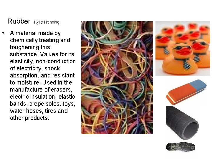 Recycling Rubber Rubber Kylie Hanning A material made