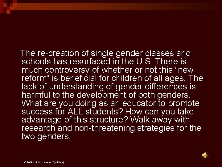 The recreation of single gender classes and schools
