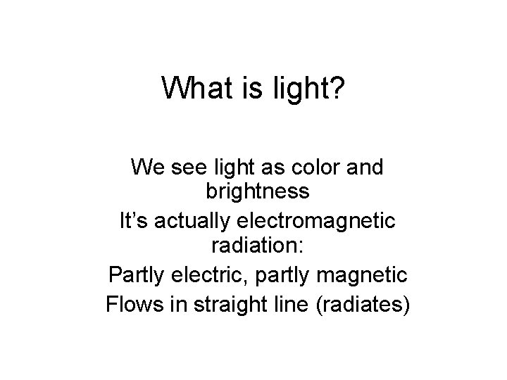 What is light We see light as color