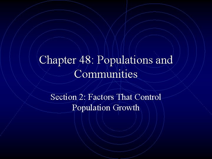 Chapter 48 Populations and Communities Section 1 Population