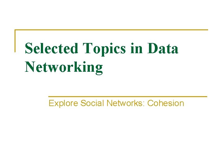 Selected Topics in Data Networking Explore Social Networks