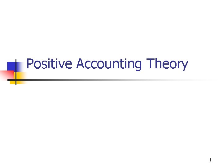 Positive Accounting Theory 1 PAT Concept Agency Theory