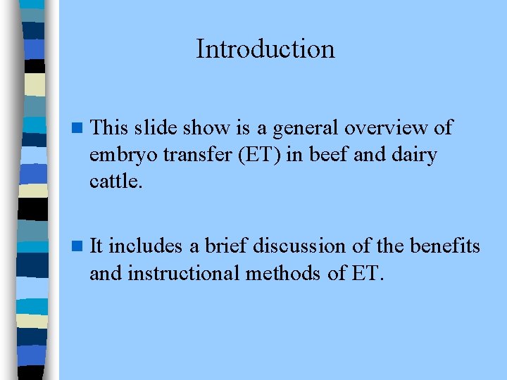 Embryo Transfer in Cattle Introduction n This slide