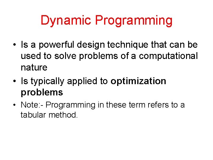 Dynamic Programming Is a powerful design technique that