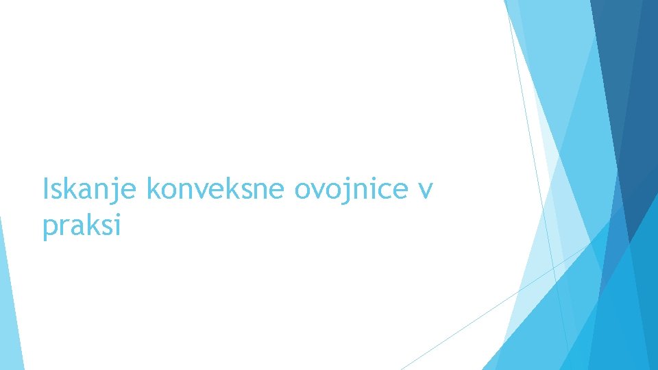 GRAHAMOV ALGORITEM ZA KONVEKSNO OVOJNICO Andra Svetelj Fakulteta