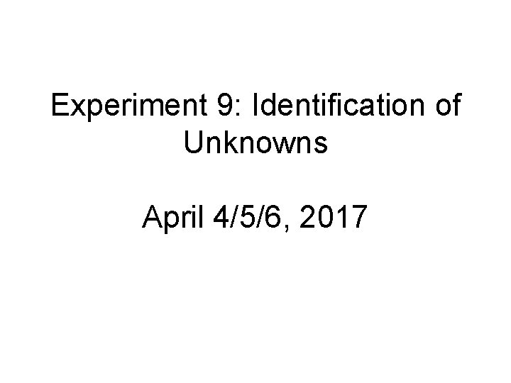Experiment 9 Identification of Unknowns April 456 2017