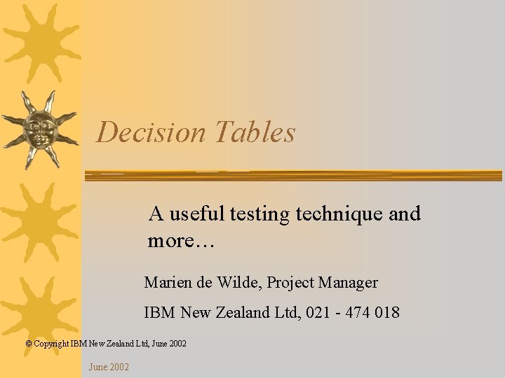 Decision Tables A useful testing technique and more
