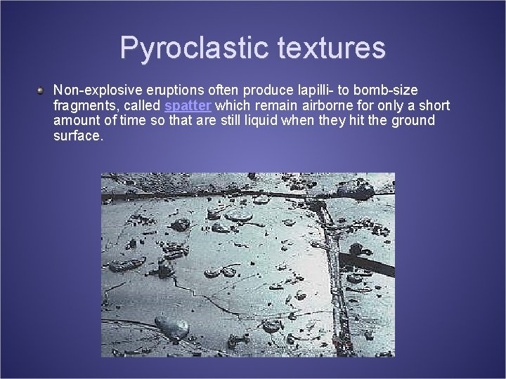 Magma Explosive activity Effusive activity Dominant ejecta Structures