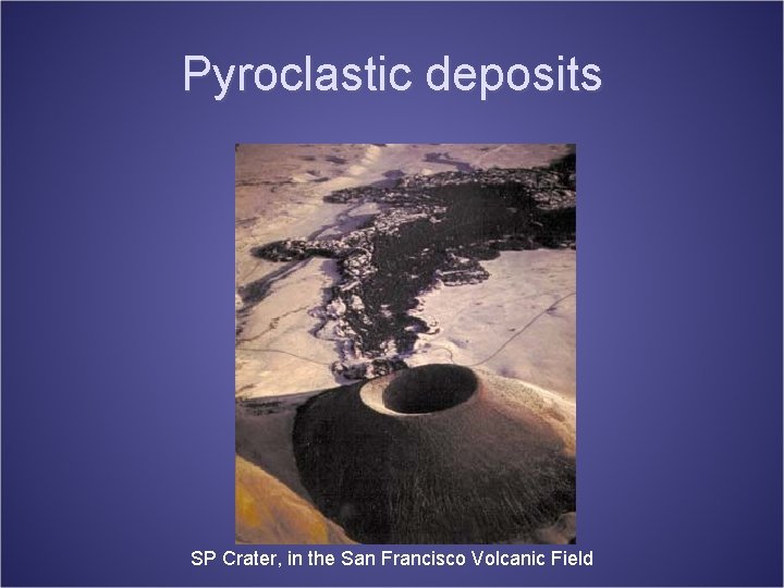 Magma Explosive activity Effusive activity Dominant ejecta Structures