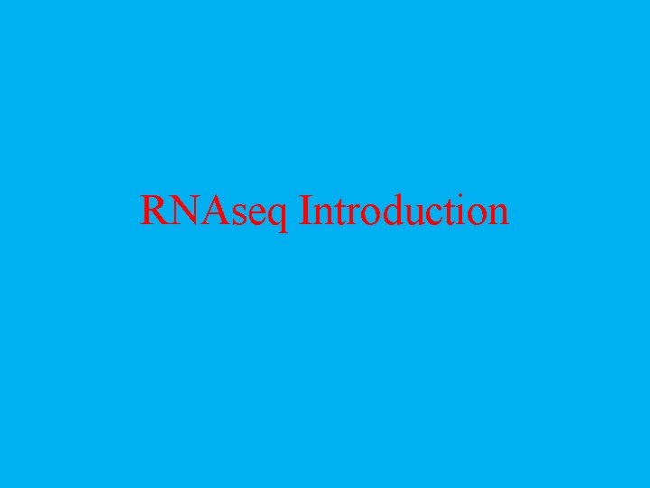 RNAseq Introduction Many types of RNA r RNA