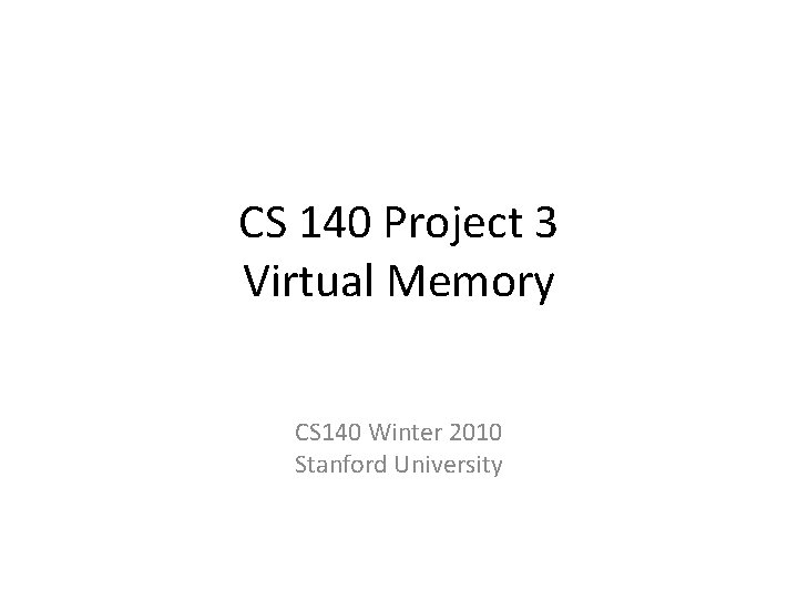 CS 140 Project 3 Virtual Memory CS 140