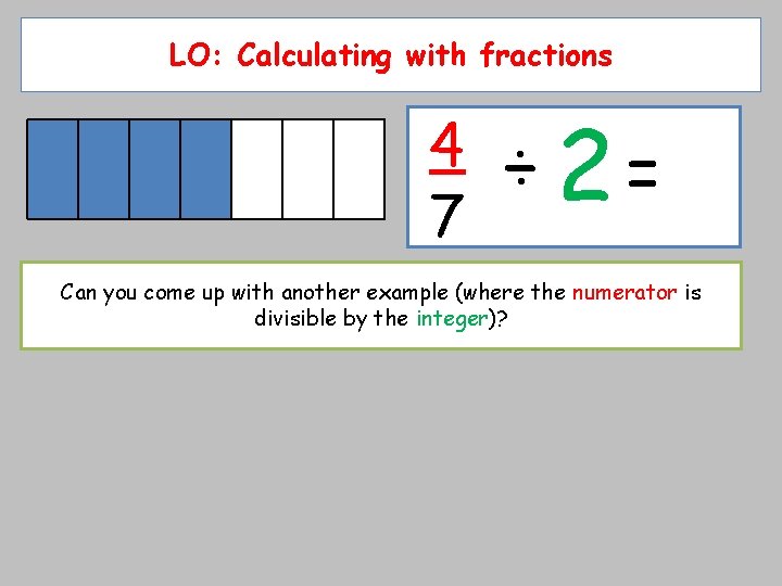 LO Calculating with fractions 4 7 2 Can