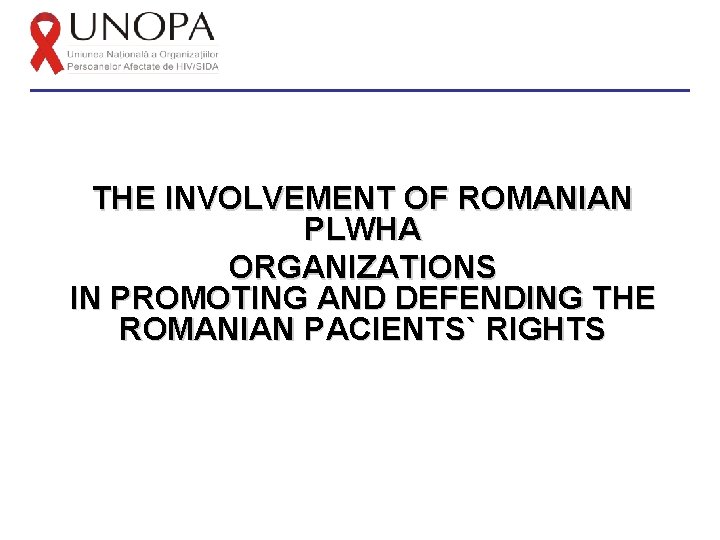 THE INVOLVEMENT OF ROMANIAN PLWHA ORGANIZATIONS IN PROMOTING