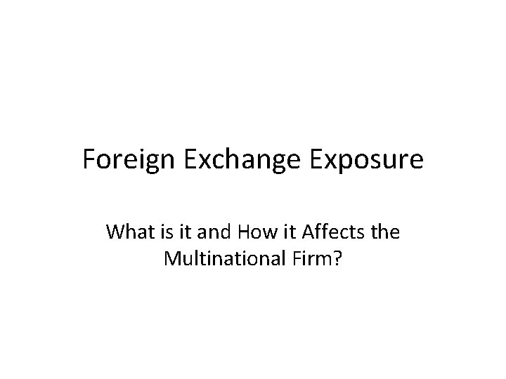 Foreign Exchange Exposure What is it and How