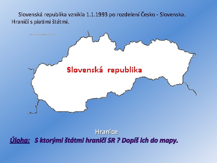 SLOVENSK REPUBLIKA PREZENTCIA A LOHY Slovensk republika vznikla