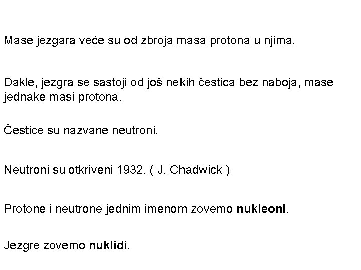 Struktura atomske jezgre Atom je reda veliine 10