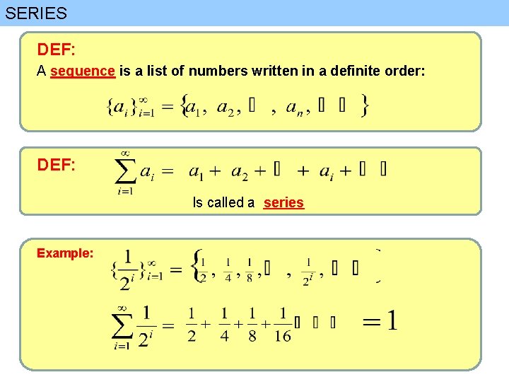 SERIES DEF A sequence is a list of