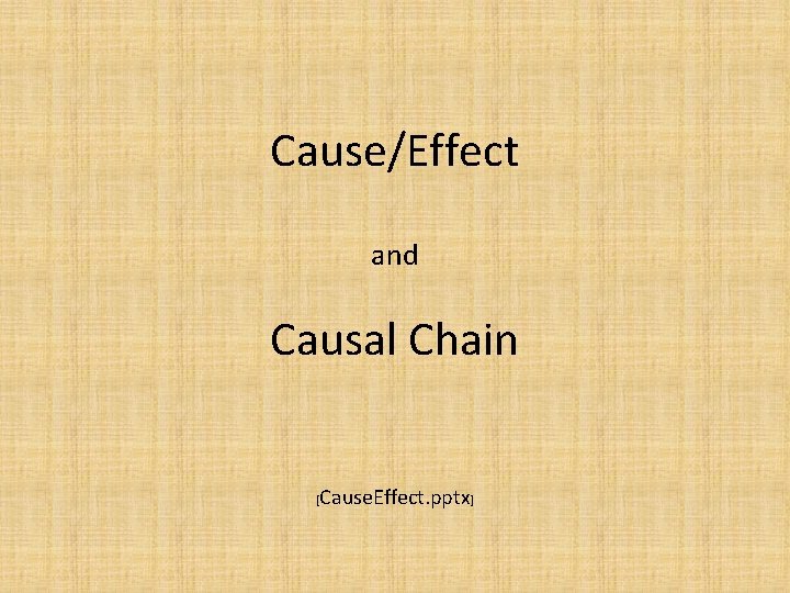 CauseEffect and Causal Chain Cause Effect pptx For