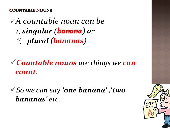 COUNTABLE AND UNCOUNTABLE NOUNS Some Any No A