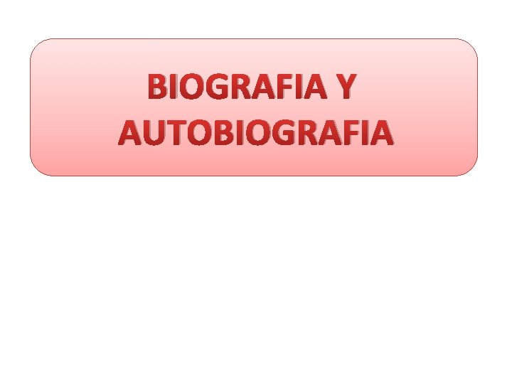BIOGRAFIA Y AUTOBIOGRAFIA Definicin Biografa Es la historia