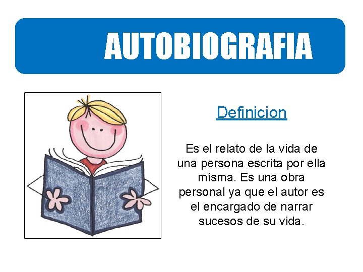BIOGRAFIA Y AUTOBIOGRAFIA Definicin Biografa Es la historia