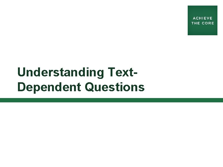 Understanding Text Dependent Questions The CCSS Requires Three